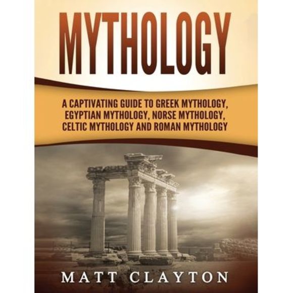 Matt Clayton | Other | Mythology A Captivating Guide To Greek Mythology ...